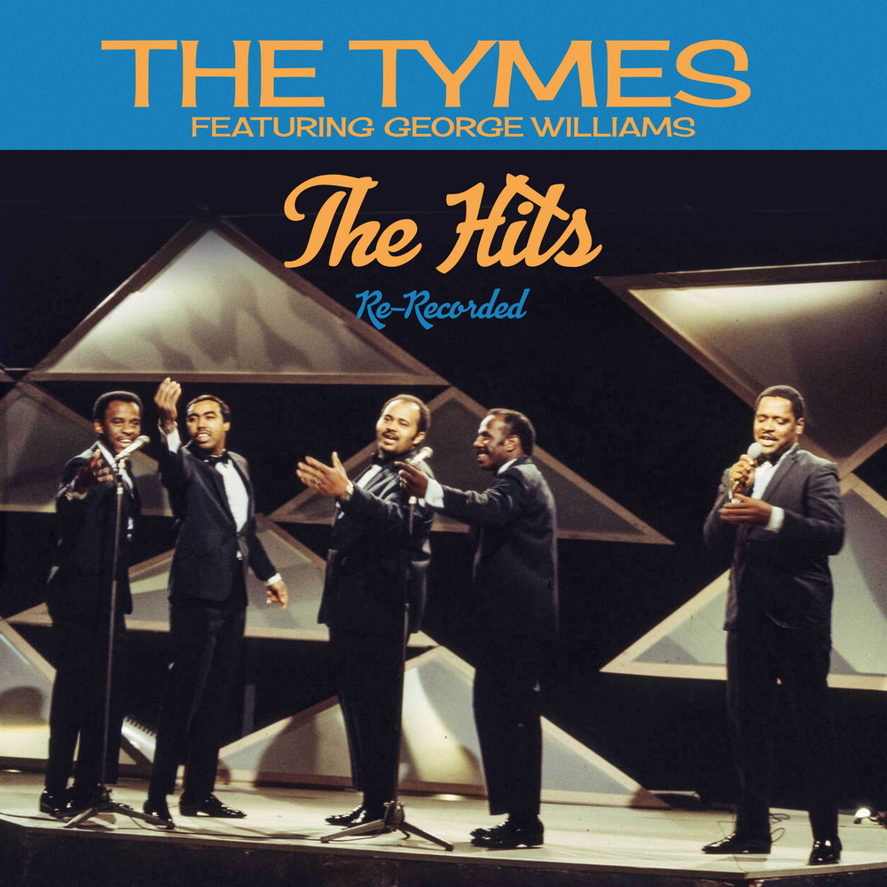 The Tymes; George Williams, The Hits: Re-Recorded in High-Resolution ...