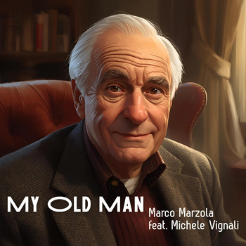 Marco Marzola; Michele Vignali, My Old Man (feat. Michele Vignali ...