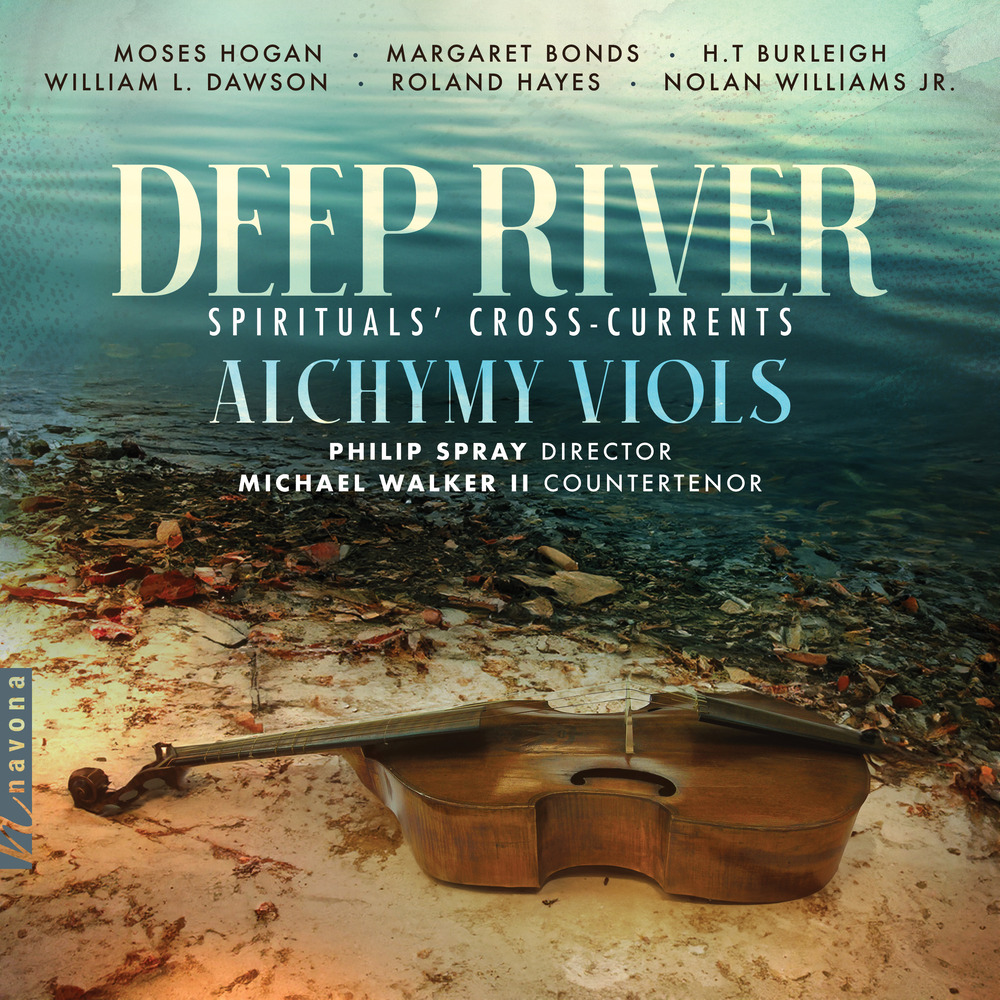 Alchymy Viols; Philip Spray; Michael Walker II, Deep River in High ...