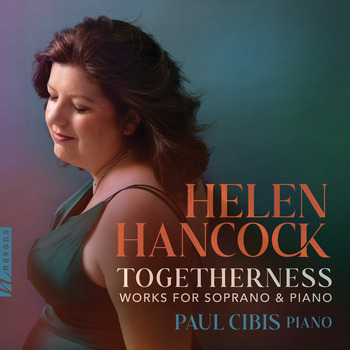 Helen Hancock; Paul Cibis, Togetherness: Works for Soprano & Piano in High-Resolution Audio ...