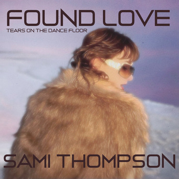 Sami Thompson, Found Love (Tears on the Dance Floor) in High-Resolution ...