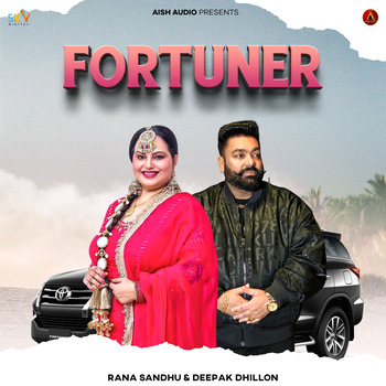 Rana Sandhu; Deepak Dhillon, Fortuner (Single) in High-Resolution Audio ...