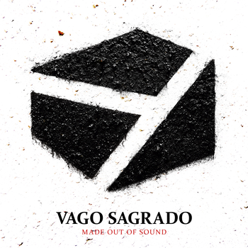 Vago Sagrado, Made out of Sound in High-Resolution Audio - ProStudioMasters