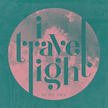 I Travel Light, Be My Own (Single) in High-Resolution Audio ...