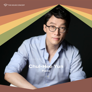 Chul-Hee Yun, The House Concert Live Collection, Vol. 32: Chul-Hee Yun ...